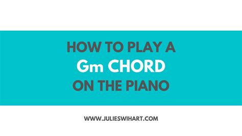 How To Play A Gm Chord On The Piano Julie Swihart