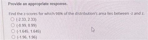 Solved Provide An Appropriate Response Find The Z Scores