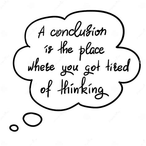 Una Conclusión Es El Lugar Adonde Usted Consiguió Cansado Del