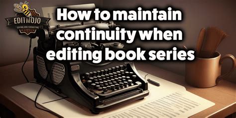 How To Maintain Continuity When Editing Book Series