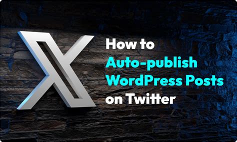 How To Auto Publish Wordpress Posts On Twitter Bit Social