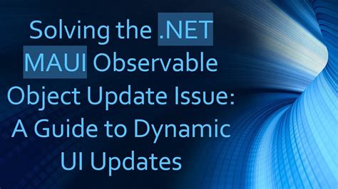 Solving The Net Maui Observable Object Update Issue A Guide To