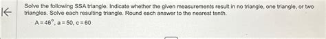 Solved Solve The Following Ssa Triangle Indicate Whether