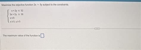Solved Maximize The Objective Function 2x 5y ﻿subject To The