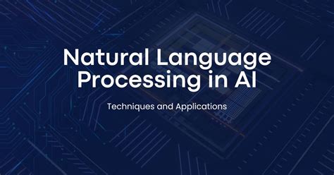 Natural Language Processing in AI: Must Know Techniques and Applications