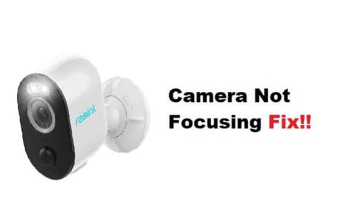 6 Fixes For Reolink Camera Not Focusing Diy Smart Home Hub