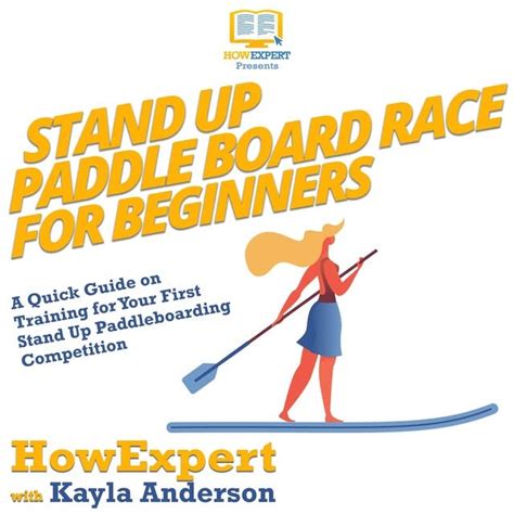 Stand Up Paddle Board Racing For Beginners A Quick Guide On Training