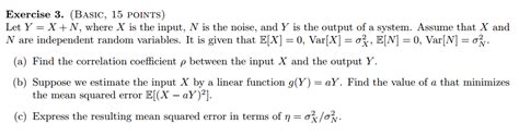 Solved Let Y X N Where X Is The Input N Is The Noise Chegg Com
