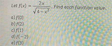 solved 2 x let f x find each function value √4x² a f 0