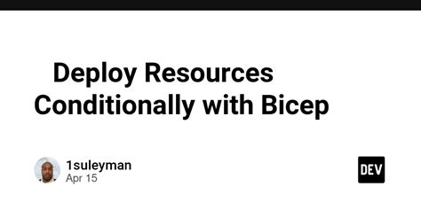 🚦 deploy resources conditionally with bicep dev community