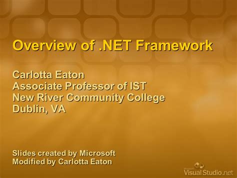Overview Of NET Framework Carlotta Eaton Associate Professor Of IST New