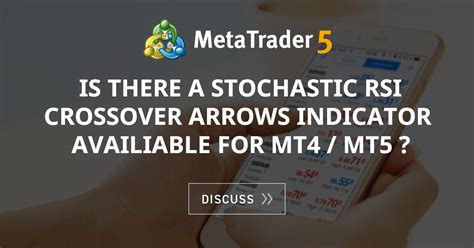 Is There A Stochastic Rsi Crossover Arrows Indicator Availiable For Mt4