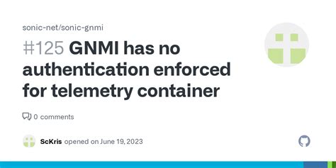 Gnmi Has No Authentication Enforced For Telemetry Container · Issue 125 · Sonic Net Sonic Gnmi