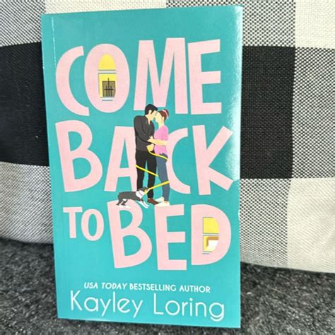 Come Back To Bed By Kayley Loring