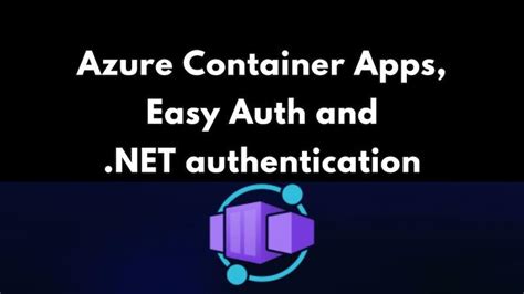 Mikalai Kasmachou On Linkedin Azure Container Apps Easy Auth And Net Authentication