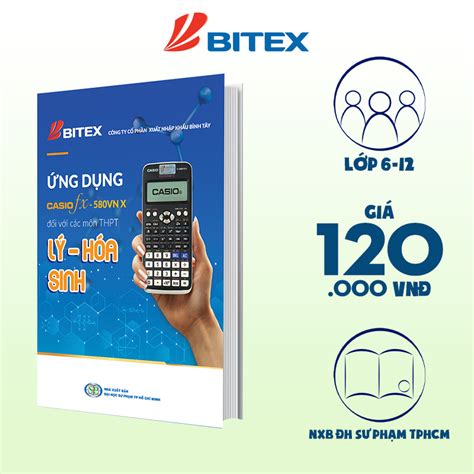 Sách ứng dụng Casio Fx 580VN X đối với các môn THPT Lý Hoá SinhỨng dụng Casio Fx 580VN X đối