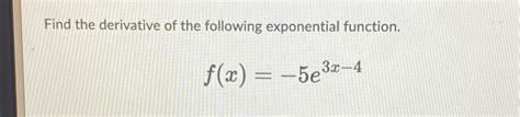 Solved Find The Derivative Of The Following Exponential Chegg Com