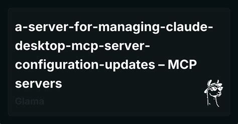 A Server For Managing Claude Desktop Mcp Server Configuration Updates