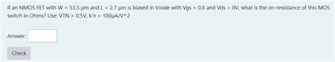 Solved If An Nmos Fet With W535μm ﻿and L27μm ﻿is Biased