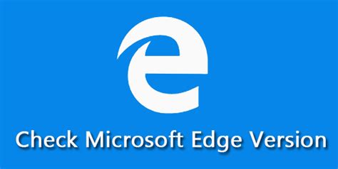 how to check your microsoft edge version in windows 10
