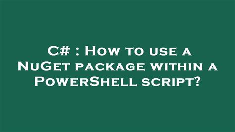C How To Use A Nuget Package Within A Powershell Script Youtube