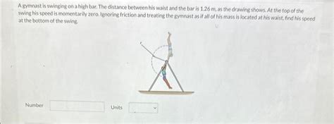 Solved A Gymnast Is Swinging On A High Bar The Distance