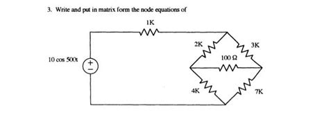Solved 3 Write And Put In Matrix Form The Node Equations Of