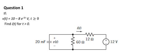 Solved V T 108e5tV T0 Find I T For T 0 Question 2 If Chegg Com