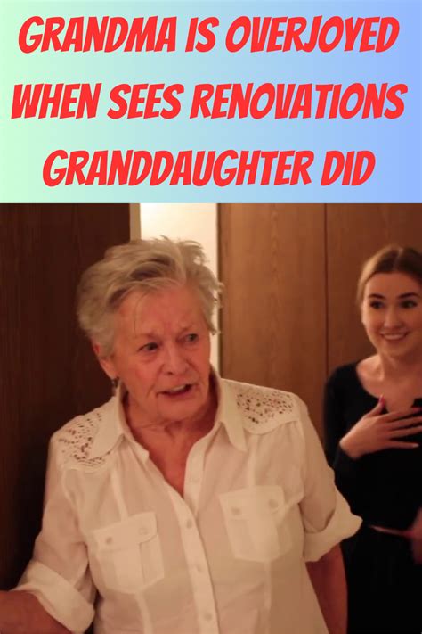 Grandma Can T Contain Joy When She Sees Renovations Grandbabe Did