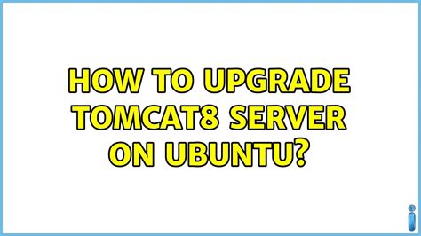 Unix And Linux How To Upgrade Tomcat8 Server On Ubuntu Youtube