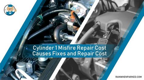 Cylinder 1 Misfire - What Are the Causes, Fixes and Repair Cost - Ran ...