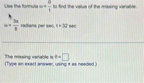 Solved Use the formula omega θ t to find the value of the missing variable omega π ra