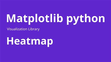 Heat Map How To Create Heat Map In Matplotlib Python Youtube