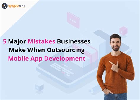 5 Major Mistakes When Outsourcing Mobile App Development