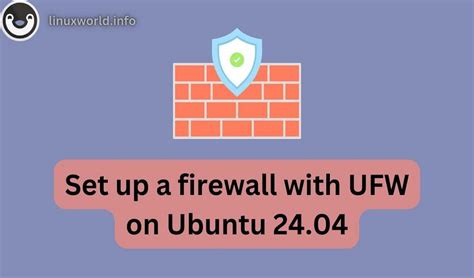 linux world on linkedin how to set up a firewall with ufw on ubuntu 24
