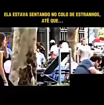 Ela Estava Sentando No Colo De Estranhos At Que Ifunny Brazil