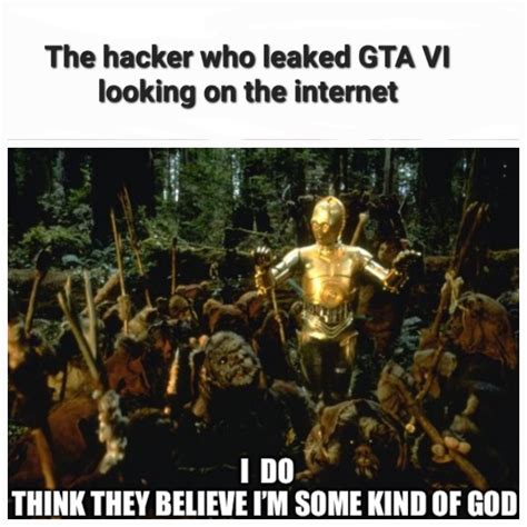 The Hacker Who Leaked Gta Vi Looking On The Internet Meme