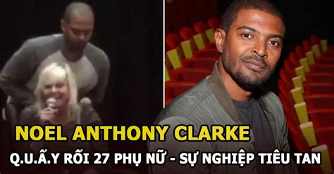 Noel Anthony Clarke Was Accused Of Harassing 27 Women His Career Went Downhill Showbiz 24h