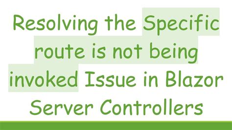 Resolving The Specific Route Is Not Being Invoked Issue In Blazor Server Controllers Youtube