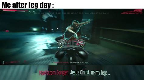 Me After Leg Day Rcyberpunkgame Me After Leg Day Rcyberpunkgame
