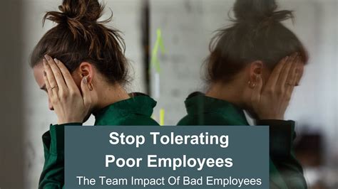 Stop Tolerating Poor Employees The Team Impact Of Bad Employees
