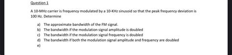 Solved Question 1a 10 Mhz ﻿carrier Is Frequency Modulated By