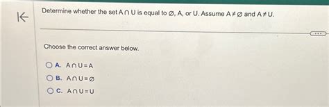 Solved Determine Whether The Set AU Is Equal To O A Or Chegg Com
