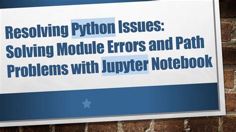 Resolving Python Issues Solving Module Errors And Path Problems With