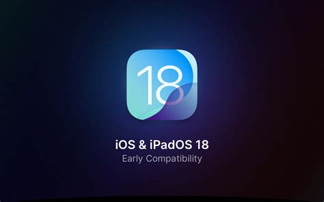 ios 18 and macos 15 early compatibility release