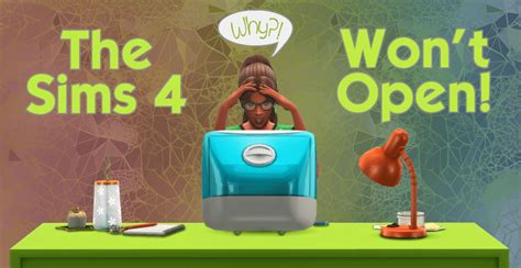 What To Do When Sims 4 Wont Open 2022 Fix SNOOTYSIMS