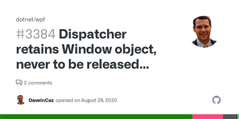 Dispatcher Retains Window Object Never To Be Released After Being Closed Issue Dotnet
