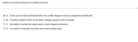 Solved What Is True When Testing For Normality Of Chegg