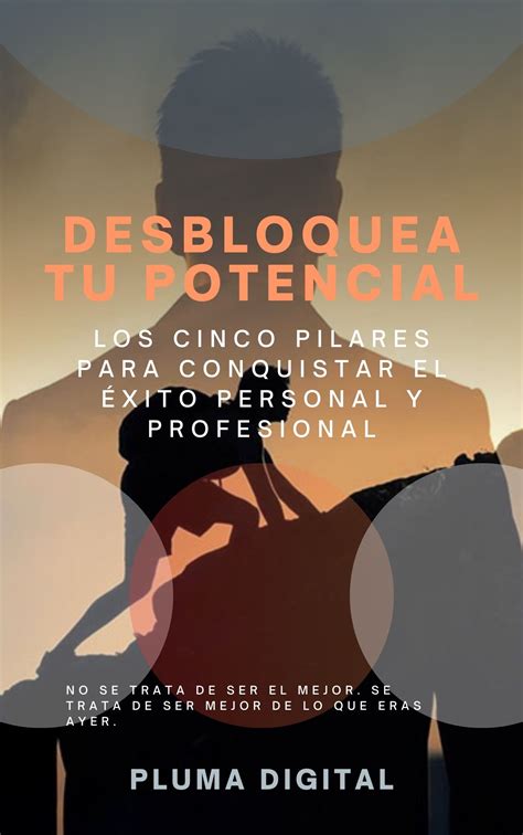Desbloquea Tu Potencial Los Cinco Pilares Para Conquistar El Éxito