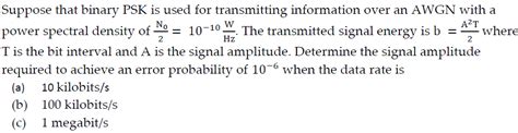 Solved Suppose That Binary PSK Is Used For Transmitting Chegg